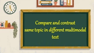 Quarter 2 -Module 4 in English 8: Compare and contrast statments using Mutli modal TExt | PPTX