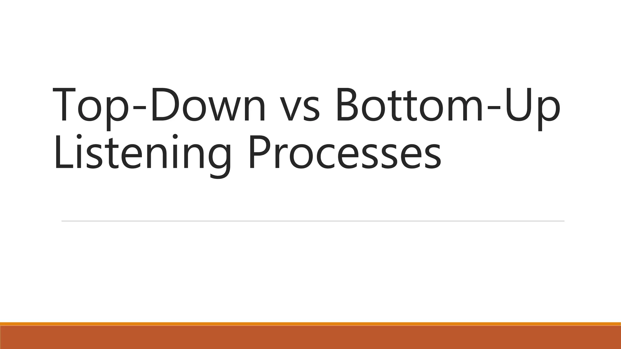 Q2 Wk1 Top-Down and Bottom-Up Listening Processes.pptx