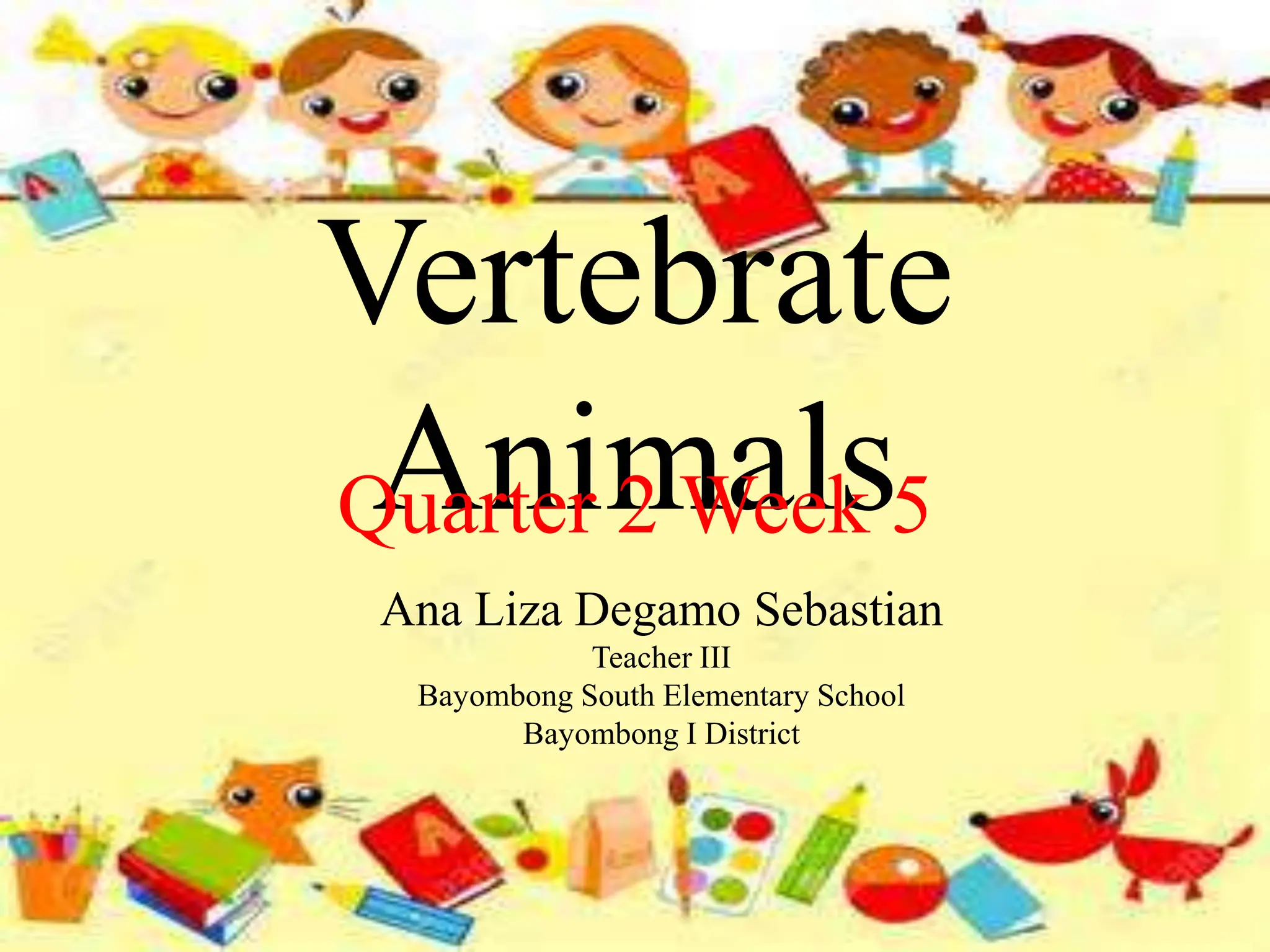 Q2Wk5 Science 6 vertebrates animal day 1.pptx