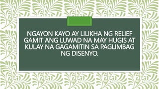 Q3-ARTS-Relief-prints-mula-sa-disenyong-gawa-sa-luwad.pptx