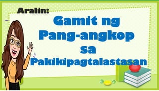 Q3-FIL.-ARALIN-6-GAMIT-NG-PANG-ANGKOP-SA-PAKIKIPAGTALASTASAN-AT ...