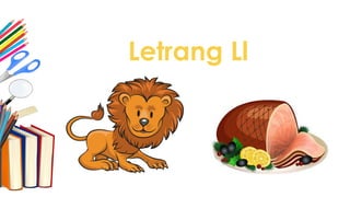 Q3 - Kindergarten Filipino - Lesson 2 - Katinig Ll.pptx