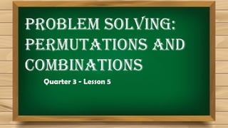Q3-Lesson-5-Problems-Involving-Permutations-and-Combinations (3).pptx