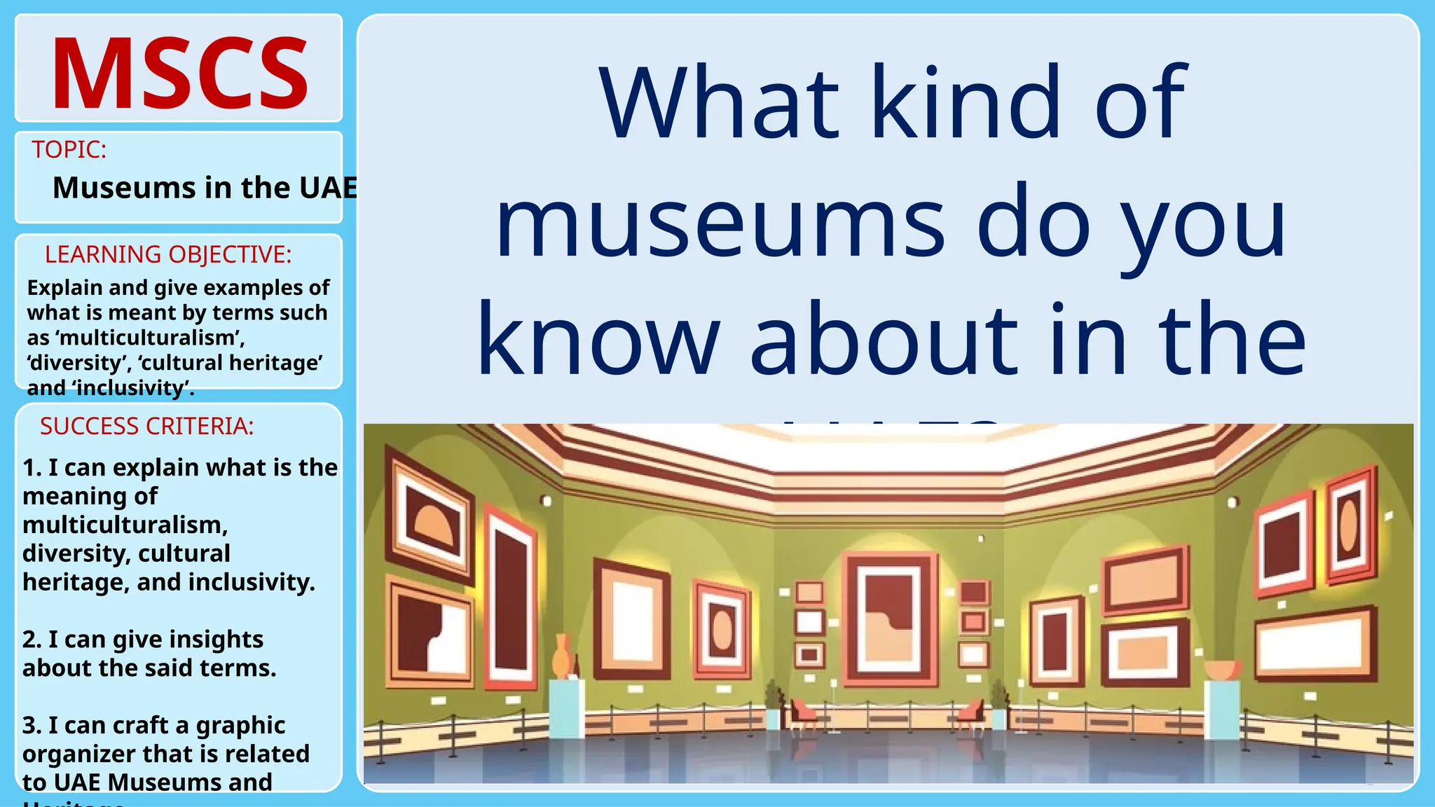 Q3 - LESSON 1 - MUSEUMS IN UAE - MSCS 6.pptx