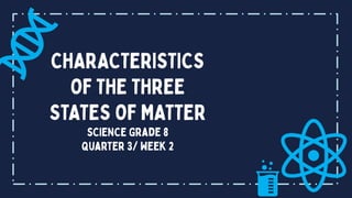 GRADE 8 SCI CHARACTERISTICS OF MATTER.pptx
