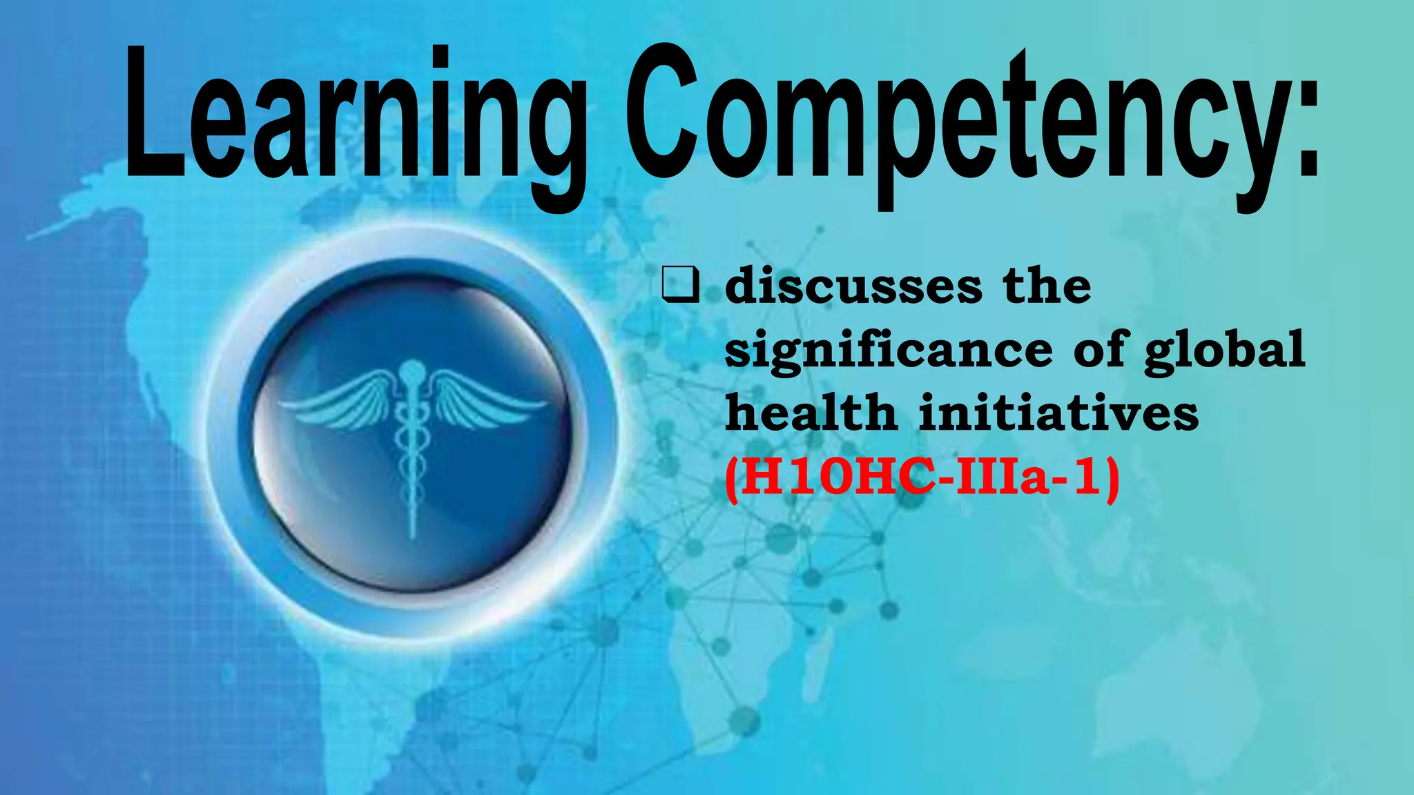 Q3-PPT-HEALTH10-Significance-of-Global-health-Initiatives.pptx