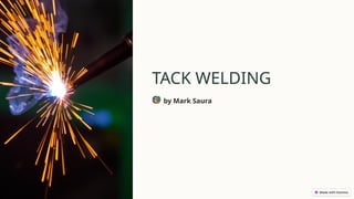 Different Types of Tack Welding Presentation | PPTX