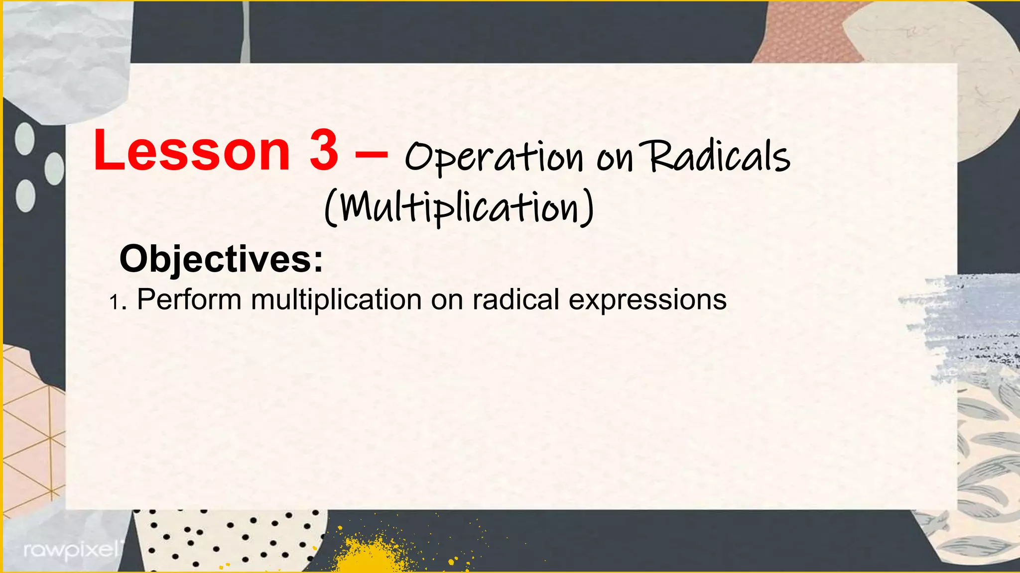 Q3-WEEK-1-day-4-Multiplying-Radicals.pptx