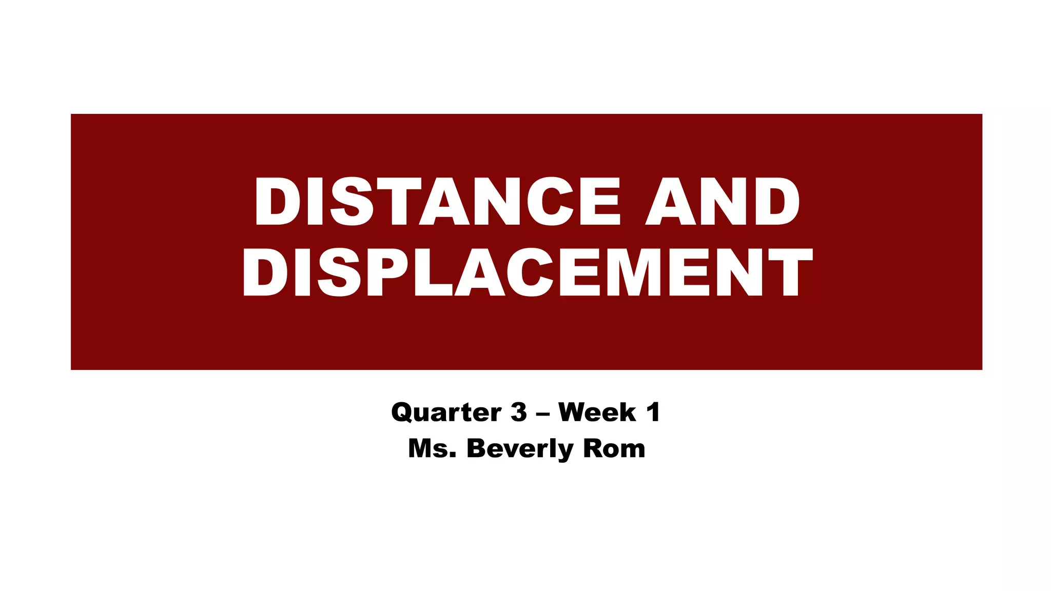Q3 -WEEK 1 - DISTANCE AND DISPLACEMENT.pptx