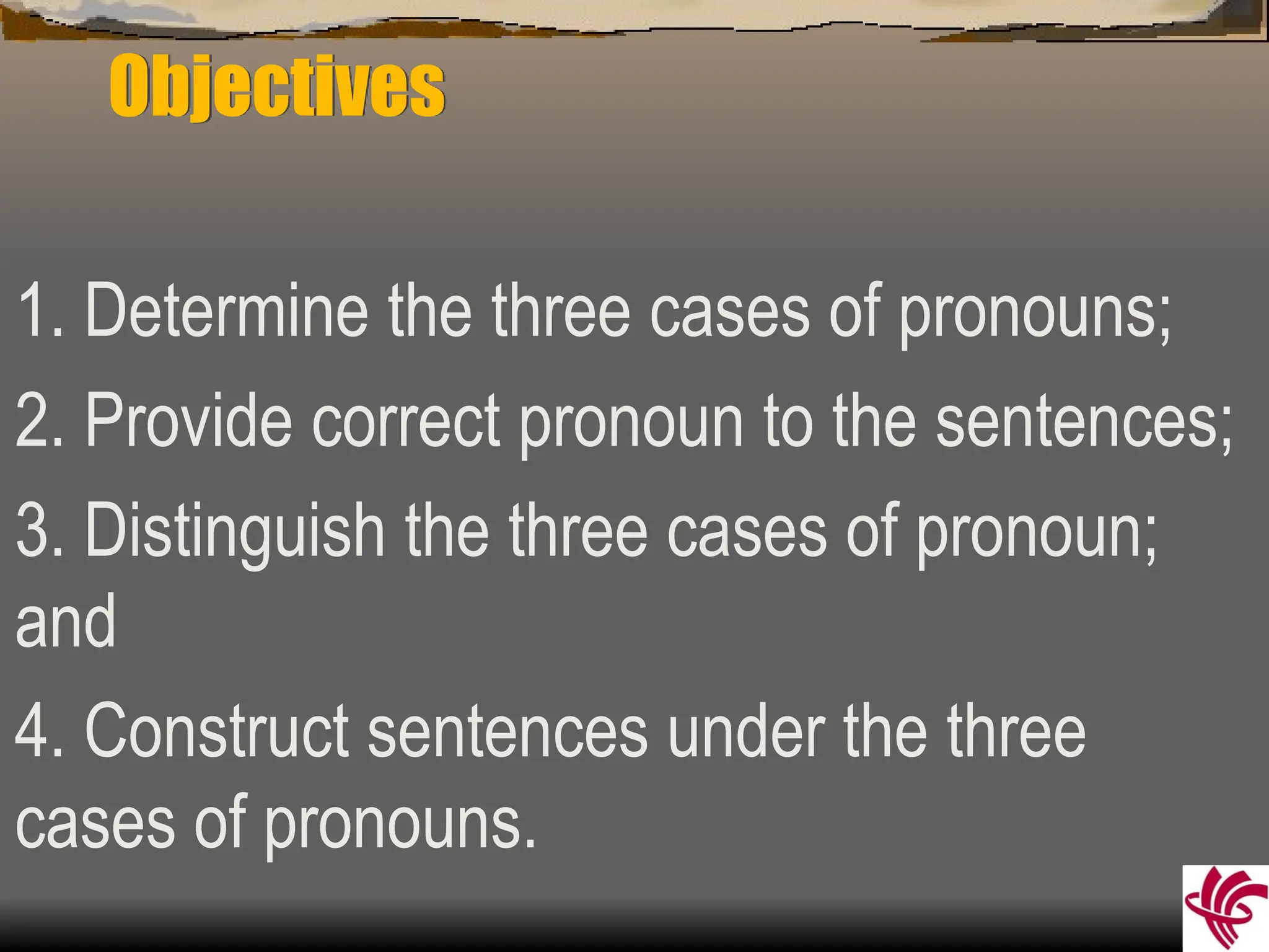 CASES OF PRONOUN: subjective, possessive, objective | PPT