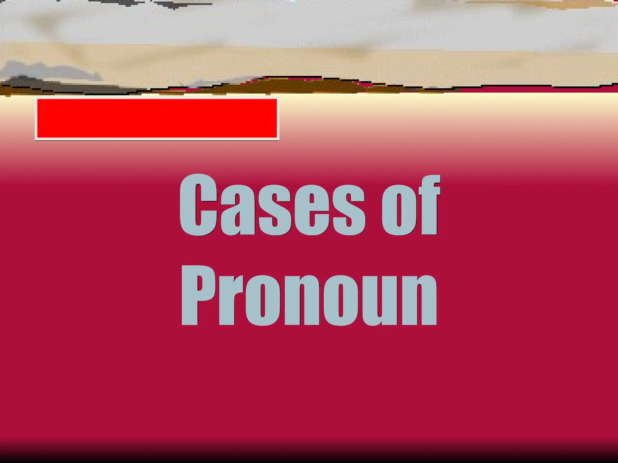 CASES OF PRONOUN: subjective, possessive, objective | PPT