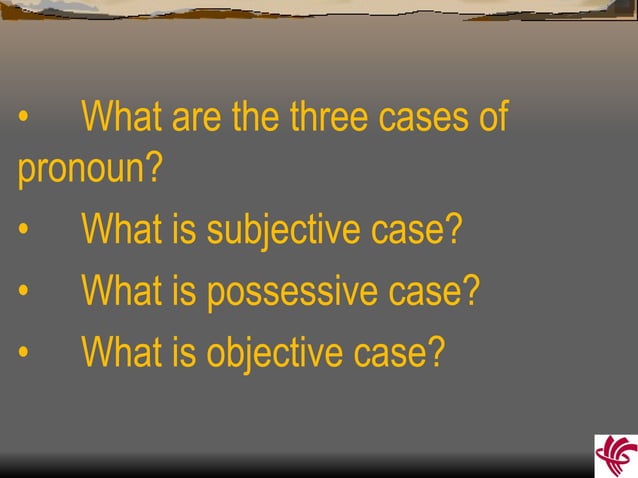 Cases Of Pronoun Subjective Possessive Objective Ppt