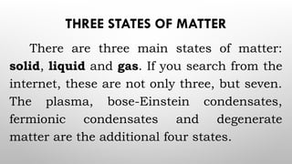 PROPERTIES OF THE THREE STATES OF MATTER.pptx