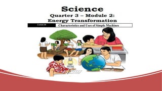 Q3 Lesson 10_Characteristics and Uses of Simple Machine.pptx