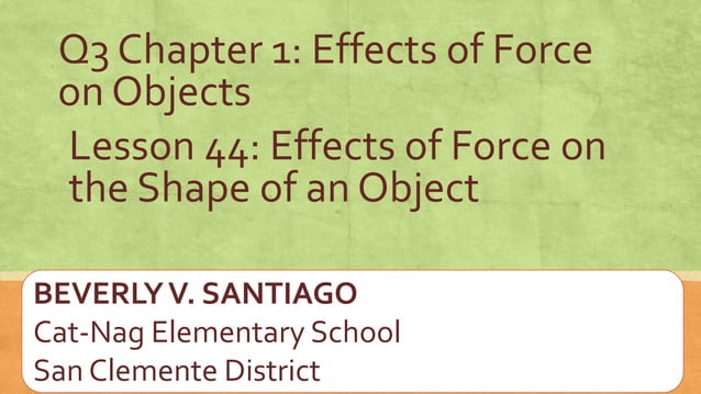 Q3 lesson 44 effects of force on the shape of an object BEVS.pptx
