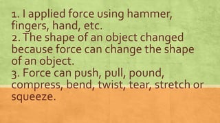 Q3 lesson 44 effects of force on the shape of an object BEVS.pptx