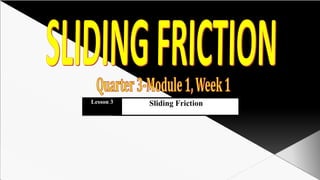 Q3 Lesson 4_ Sliding Friction.pptx