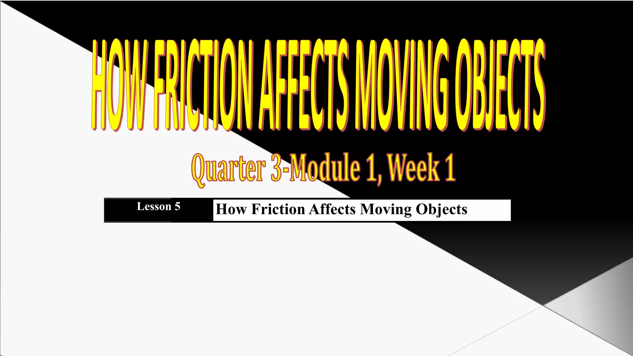 Q3 Lesson 5 How Friction Affects Moving Objectspptx Physics Science
