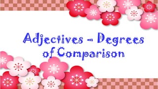 Q3 LE WEEK 7- English 4 - Adjectives - Degrees of comparison.pptx