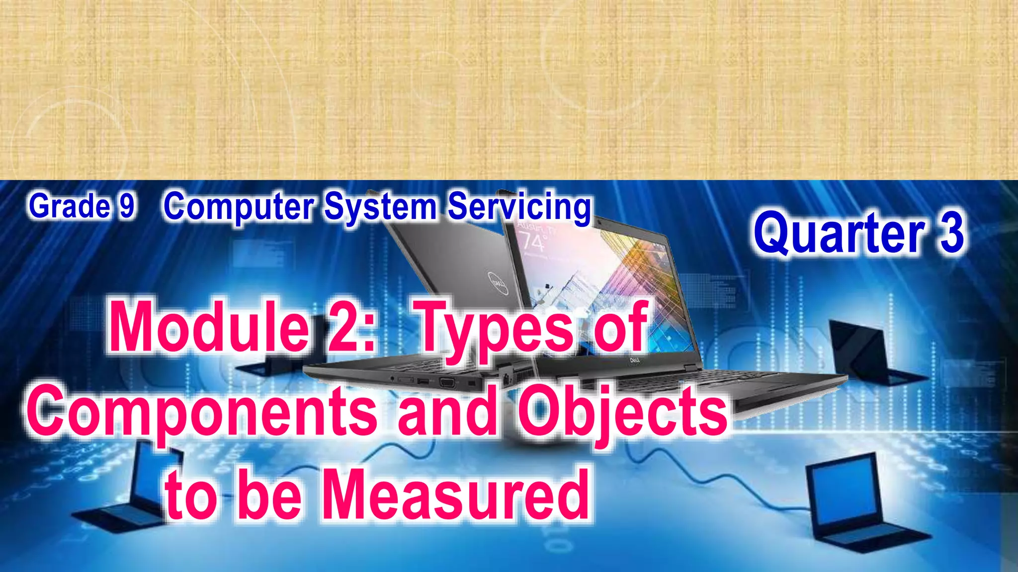 Q3 M1 Types of Components and Objects to be Measured.pptx