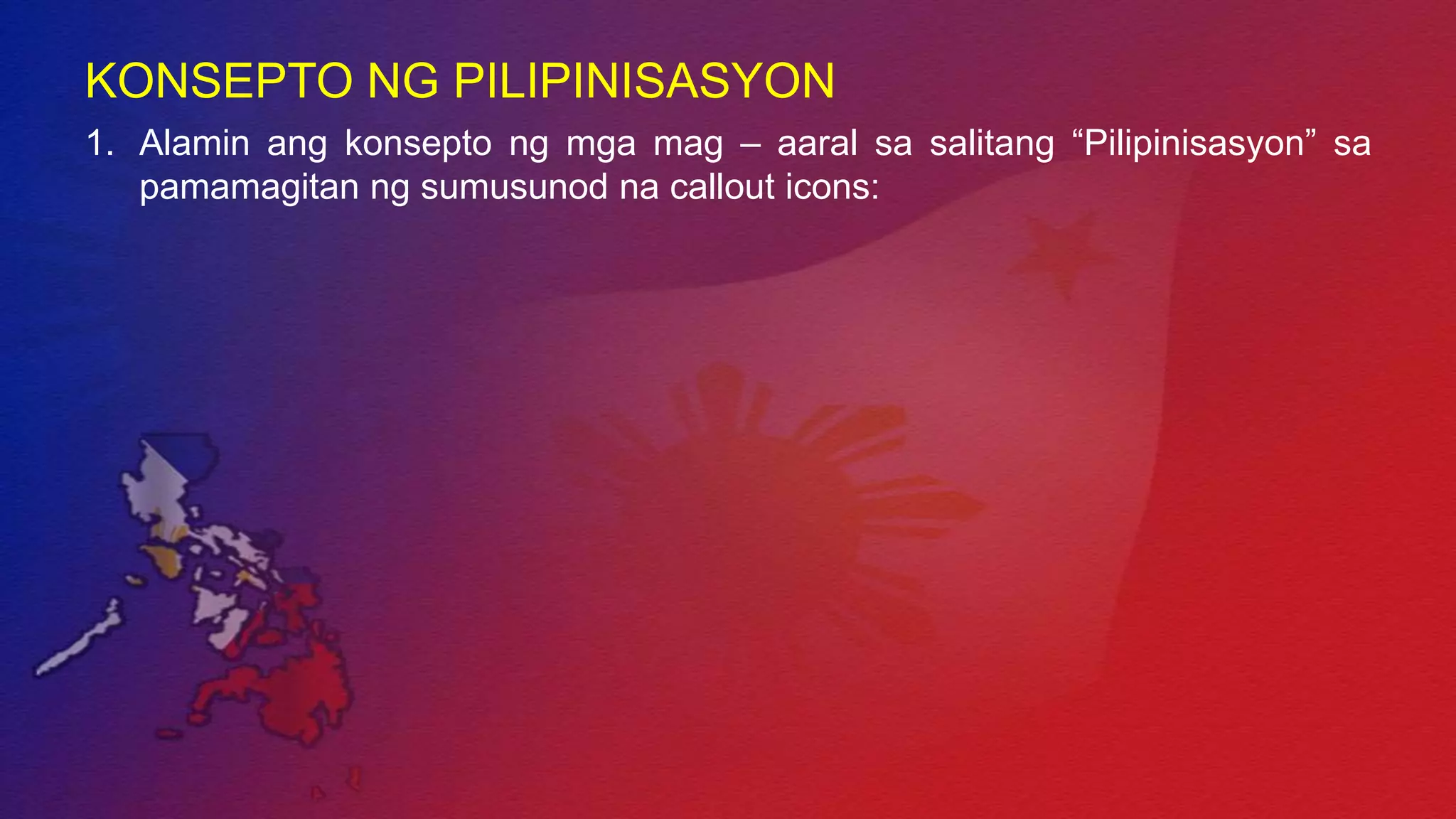 Q3, m2 pilipinisasyon ng gobyerno at pagsupil ng nasyonalismong ...