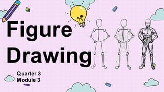 Quarter 3 Module 3 Figure Drawing - Illustration | PDF