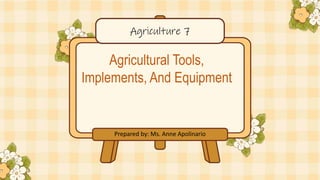 Q3_PPT2_Preparing Tools and Equipment in Agri-crop Farming.pptx