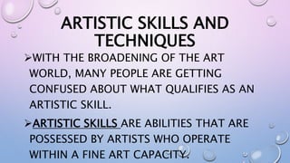 Q3_W3_ARTISTIC SKILLS AND TECHNIQUE.pptx