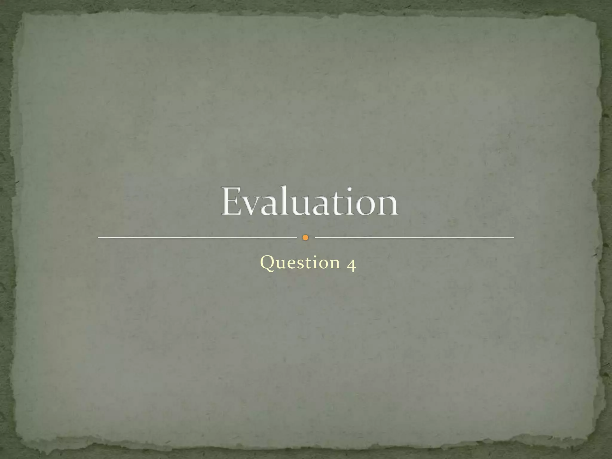 Evaluation, Question 4 | PPTX