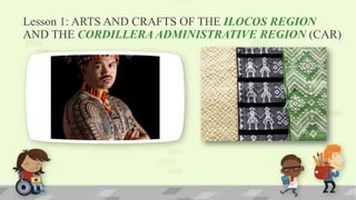 Quarter four in Grade Seven Art: Arts and Crafts of Luzon | PPTX