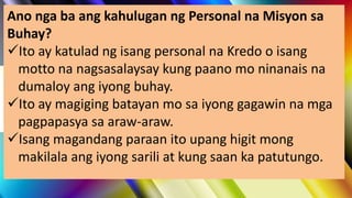 Q4-ESP9-MODULE 14-PERSONAL NA PAHAYAG NG MISYON SA BUHAY | PPTX