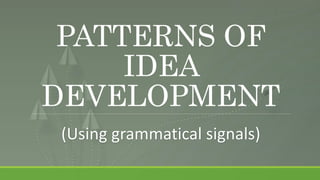 Q4-GRAMMATICAL-SIGNALS-PATTERNS-OF-IDEA-DEVELOPMENT.pptx