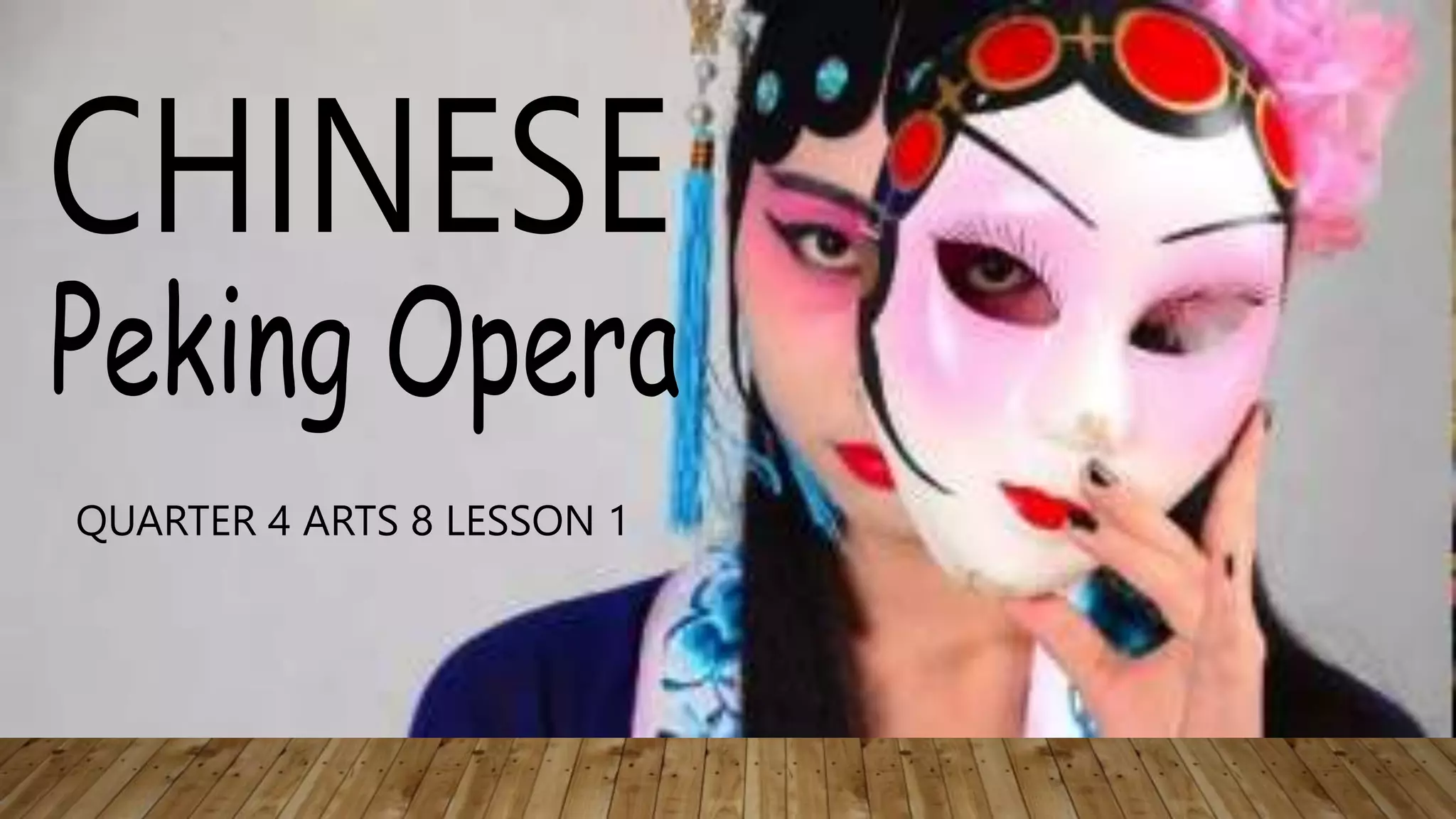 Q4-PPT-Arts 8_Lesson 1 (Chinese Peking Opera).pptx