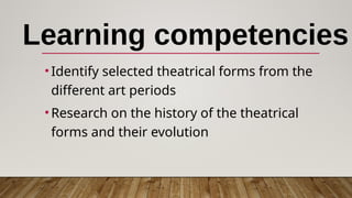 Q4-PPT-Arts9_Lesson-1-History-of-Theatrical-Forms-and-Evolution-1.pptx