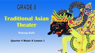 Q4-PPT-Music 8_Lesson 1 (Traditional Asian Theater).pptx