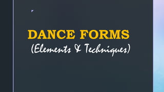 Q4-PPT-PE10_Lesson 2 (Dance Forms Elements and Techniques).pptx