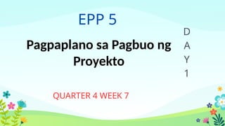 Pagpaplano sa Pagbuo ng proyektoEPP-5.pptx