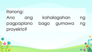 Pagpaplano sa Pagbuo ng proyektoEPP-5.pptx