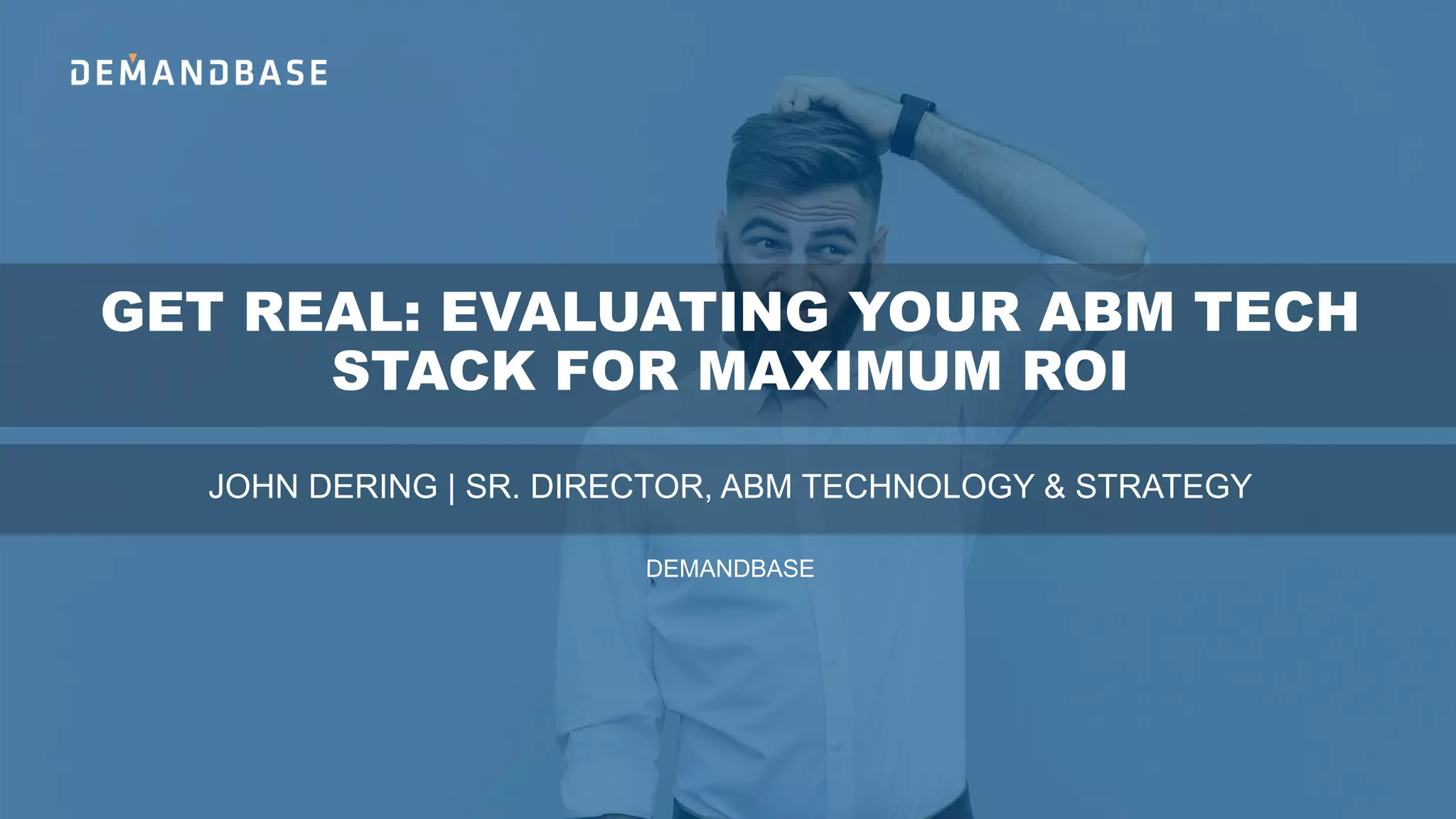 Get Real: Evaluating Your ABM Tech Stack for Maximum ROI | PPT
