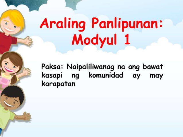Q4_ARPAN_MOD 1_Naipaliliwanag na ang bawat kasapi ng komunidad ay may karapatan.pptx