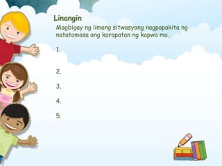 Q4_ARPAN_MOD 1_Naipaliliwanag na ang bawat kasapi ng komunidad ay may karapatan.pptx