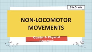 Q4 NON-LOCOMOTOR SKILL.pptx