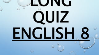 Q4 LONG QUIZ ENGLISH 8_____________.pptx