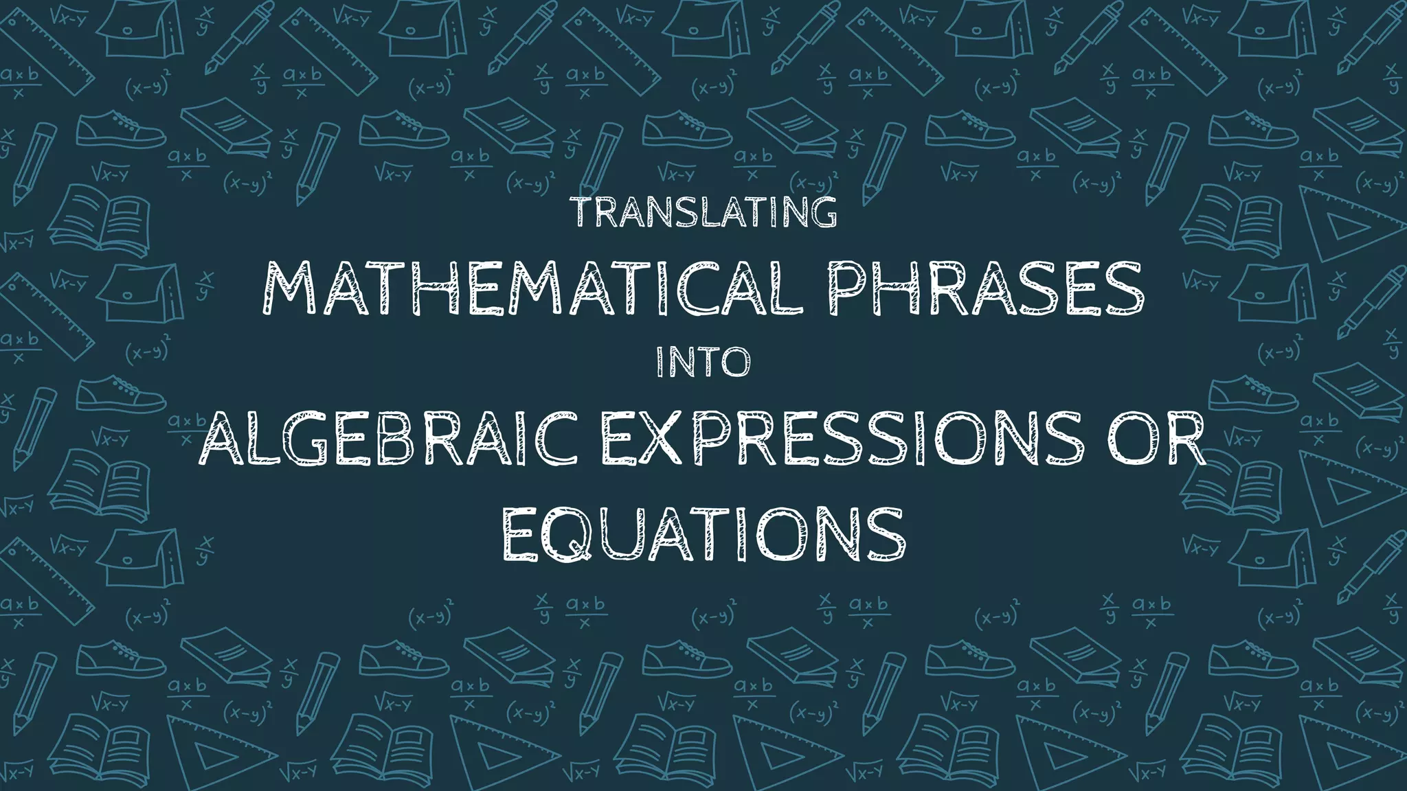 Translating Mathematical Phrases into Algebraic Expressions or ...