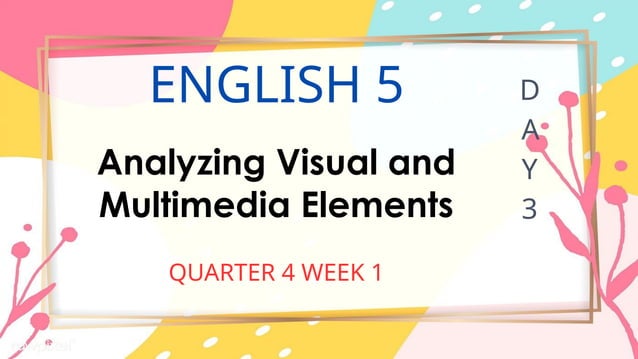 ANALYZING VISUAL AND MULTIMEDIA ELEMENTS | PPT