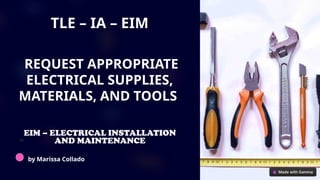 EIM 7_WEEK 2 - MODULE 2_REQUEST APPROPRIATE ELECTRICAL SUPPLIES, MATERIALS, AND TOOLS.pptx