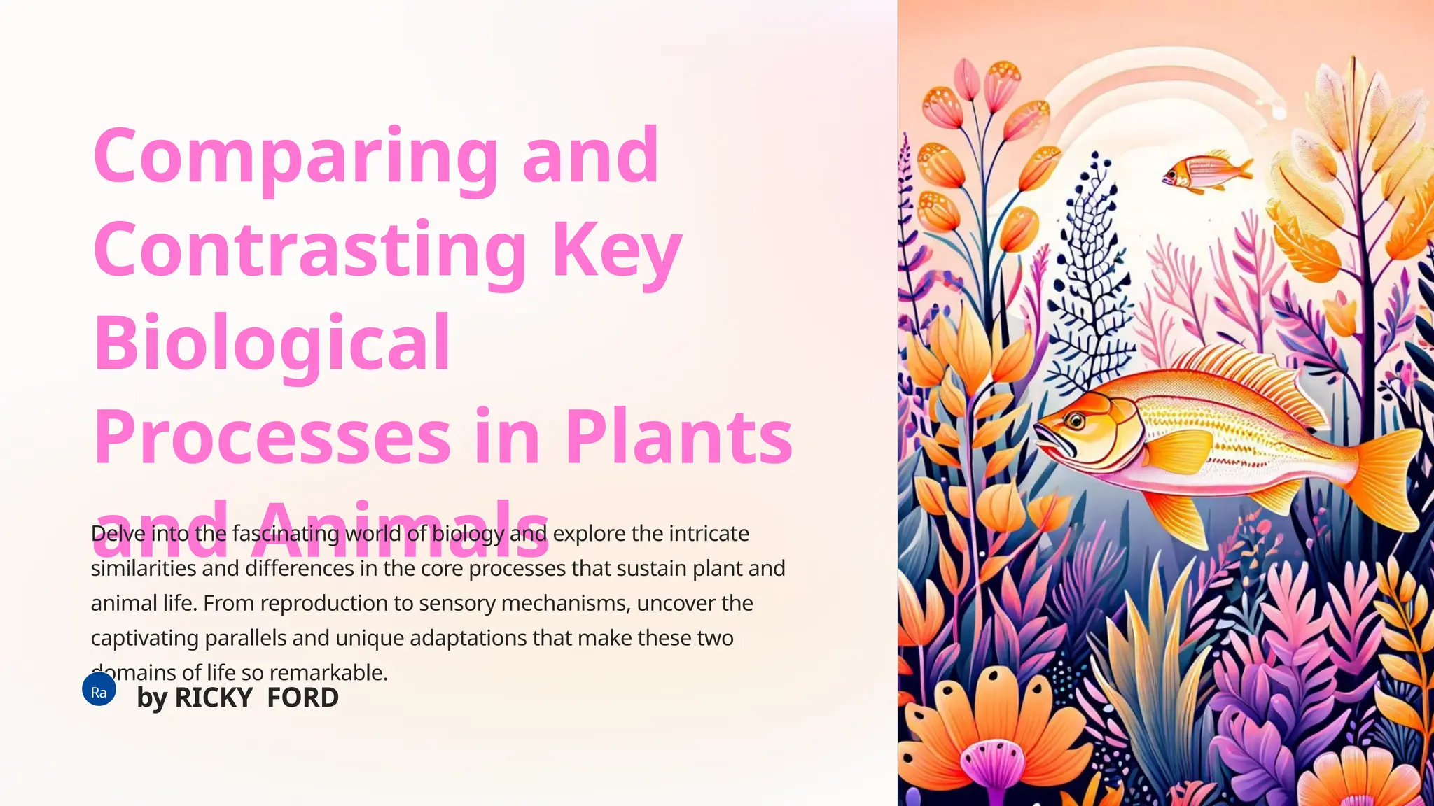 Comparing and Contrasting Key Biological Processes in Plants and ...