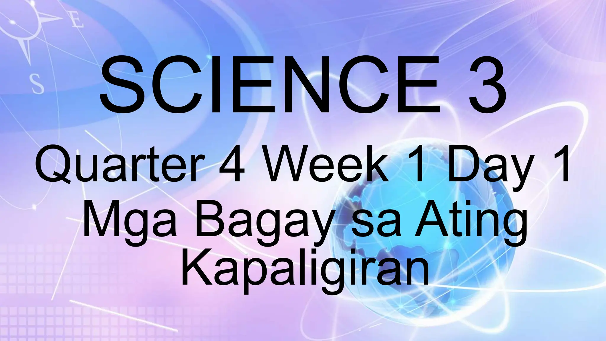 Q4W1 Scie3 - Mga Bagay sa Ating Kapaligaran | PPTX