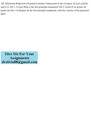 Q5. Dimension Reduction (16 points) Consider 4 data points in the 2-d.pdf