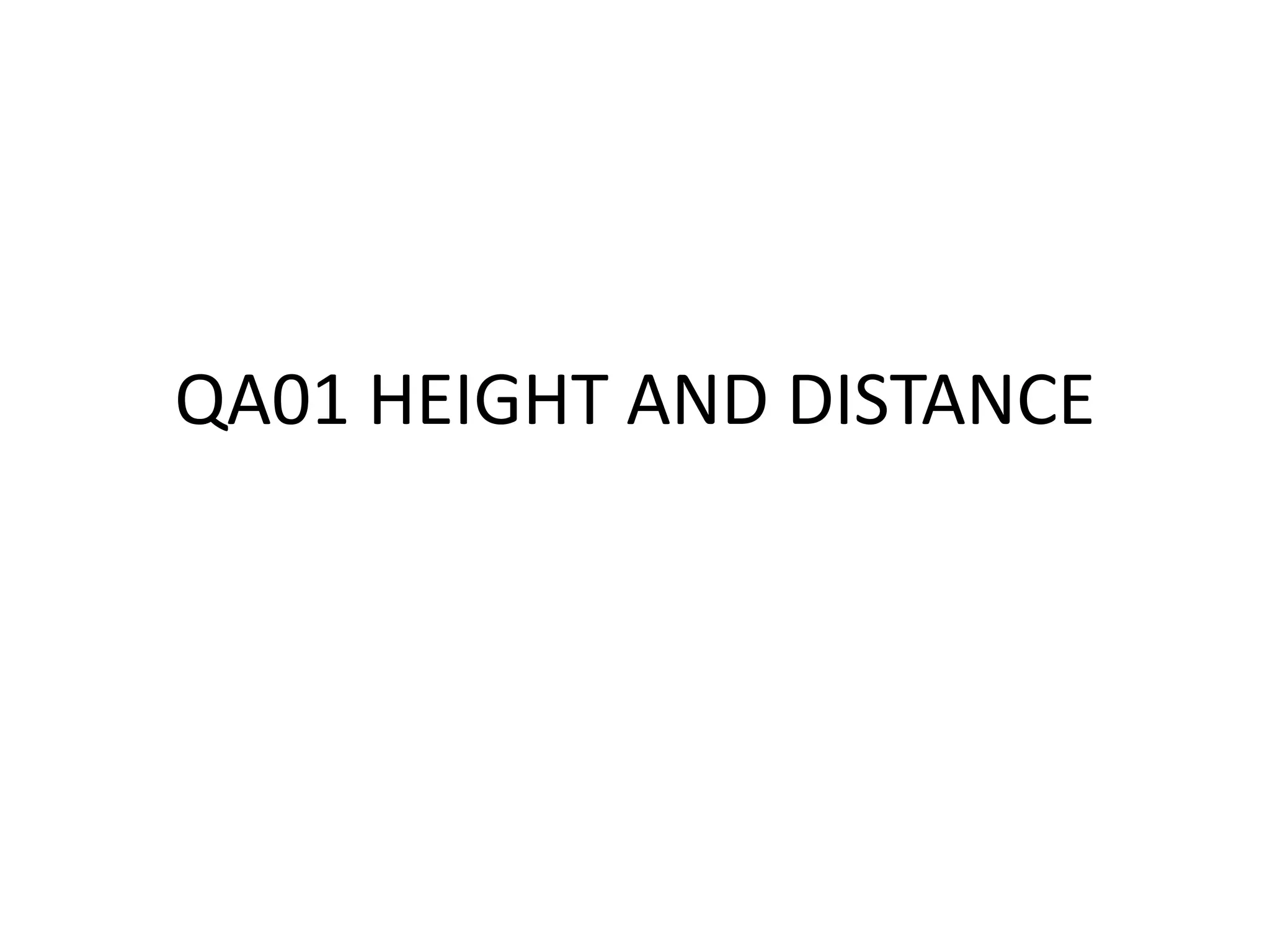Qa01 height and distance | PPTX